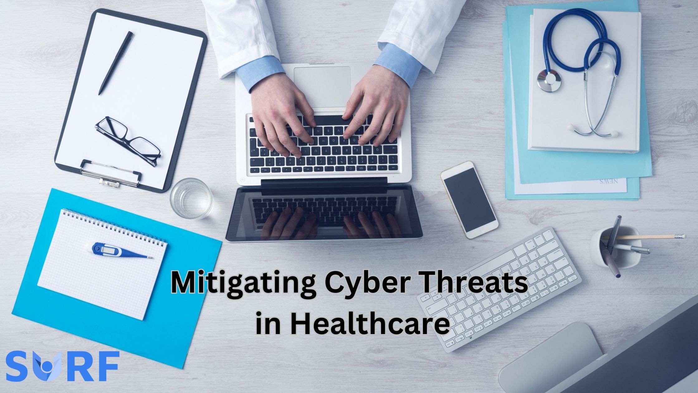 Mitigating Cyber Threats in Healthcare with SURF Zero Trust Browser